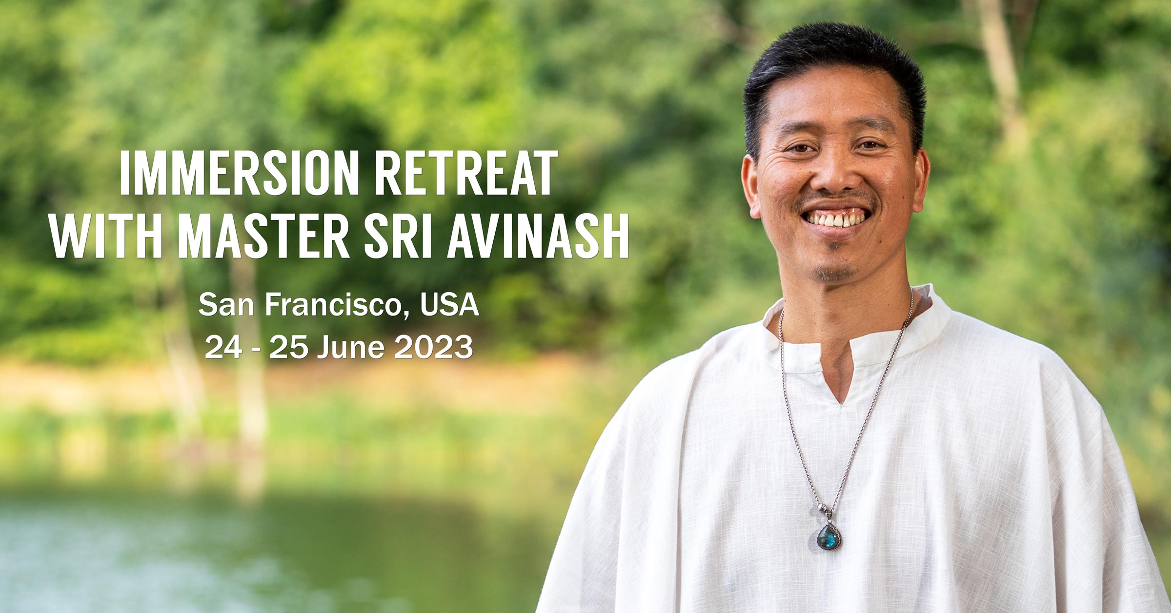 Immersion Retreat with Master Sri Avinash | San Francisco, USA